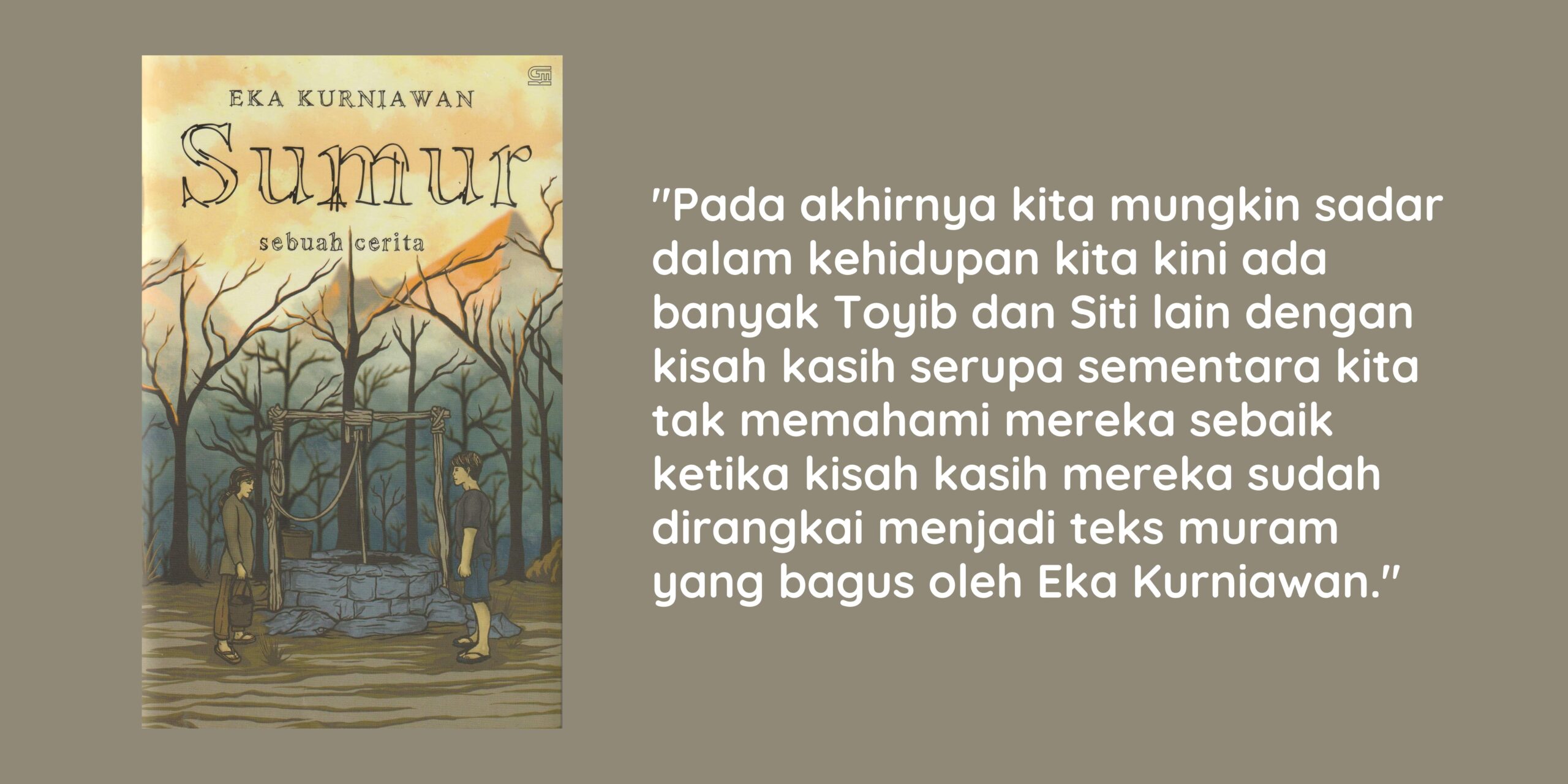 "Sumur" Eka Kurniawan: Air dan Cinta dan Kekayaan Alam Lainnya - Cep ...